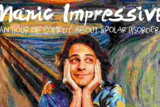 Manic Impressive: An Hour Of Comedy About Bipolar Disorder | Visit ...