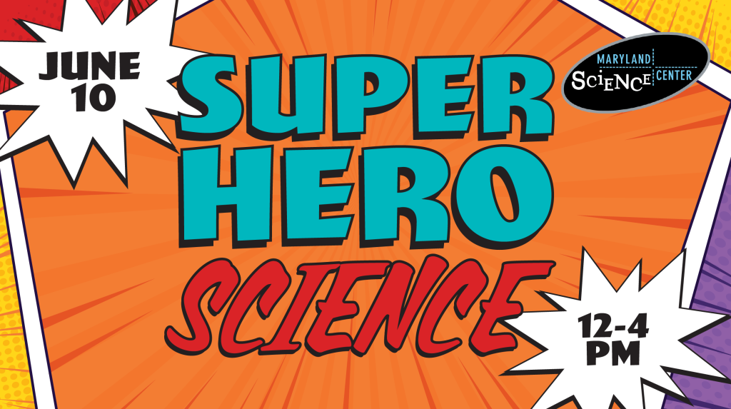 Superhero Science | Visit Baltimore