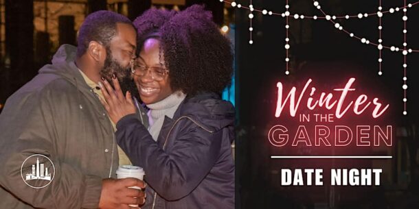 Winter in the Garden "Date Night" | Visit Baltimore