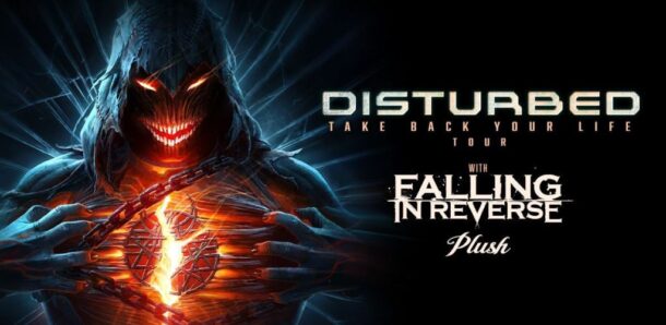 Disturbed /w Falling In Reverse & Plush - Take Back Your Life Tour ...